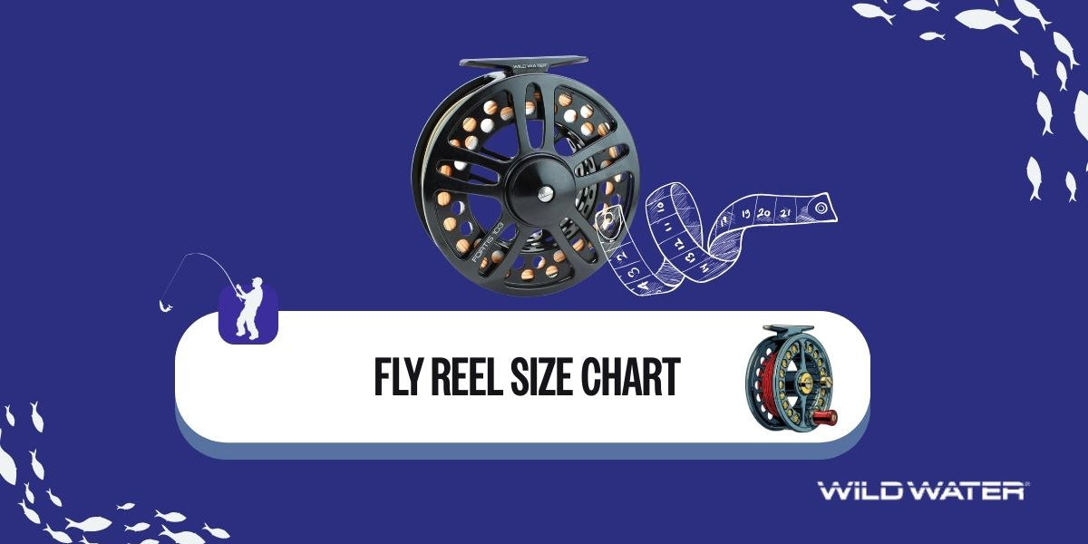 Fly Reel Size Chart: Guide to Choosing Fly Fishing Reels — Wild Water ...